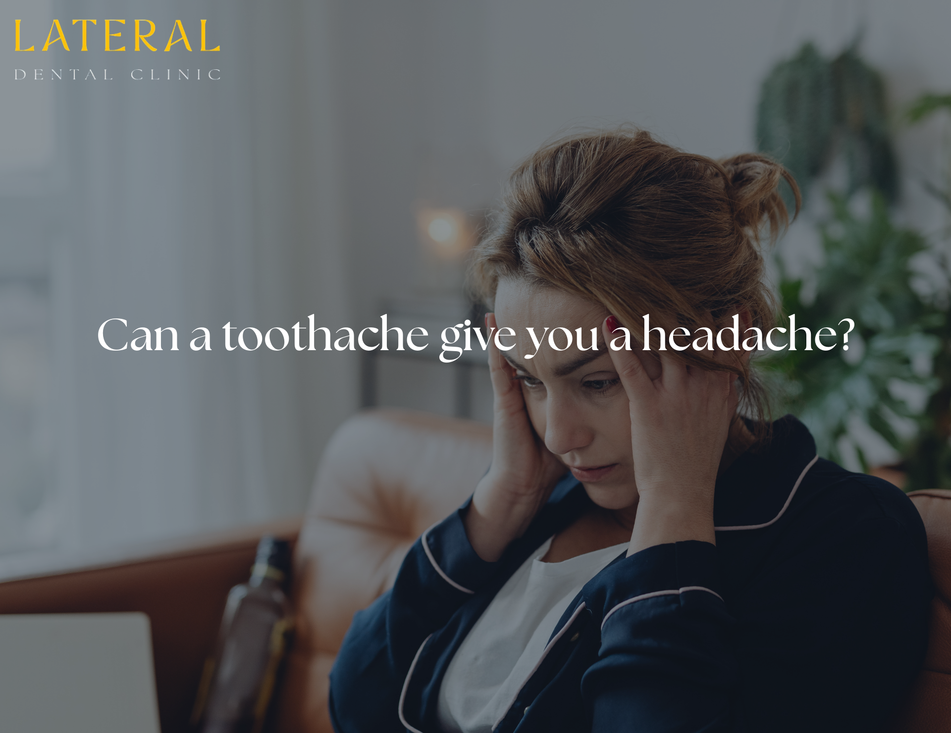 Can a Toothache Give You a Headache? Expert Dentist Guide